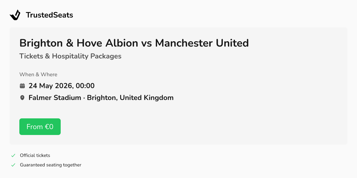 Buy Brighton & Hove Albion vs Manchester United Tickets | 24 May 2026