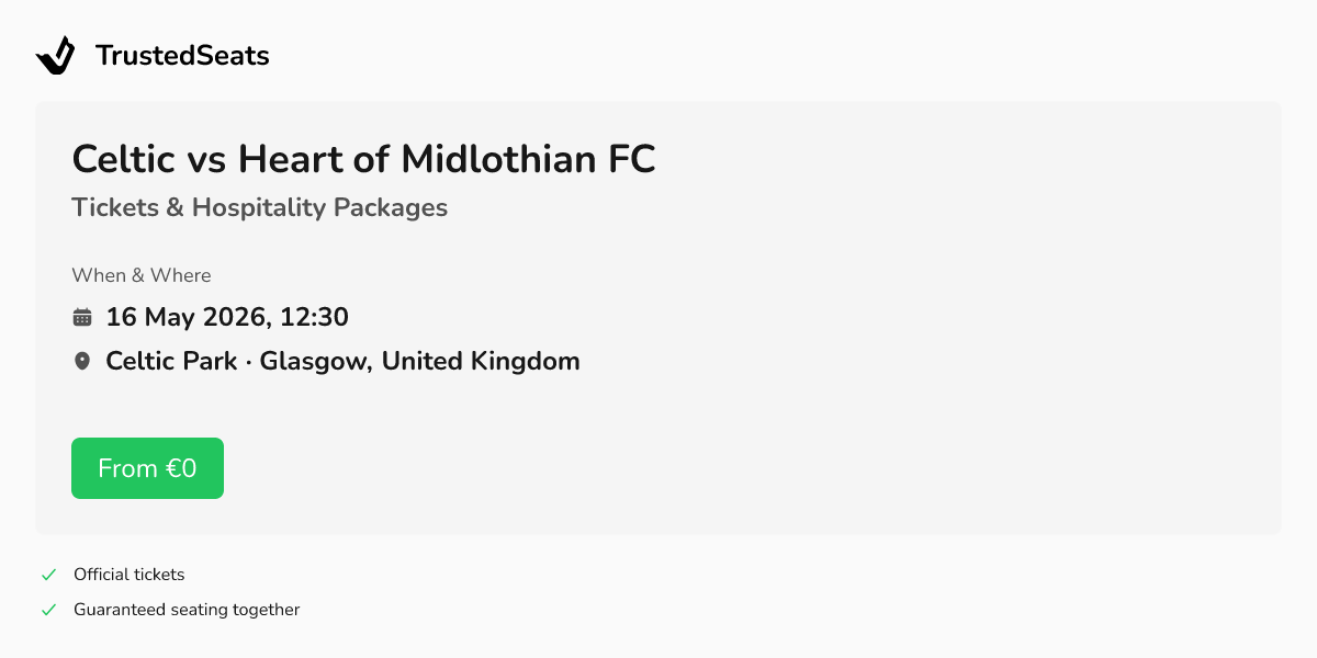 Buy Celtic vs Heart of Midlothian FC Tickets | 16 May 2026