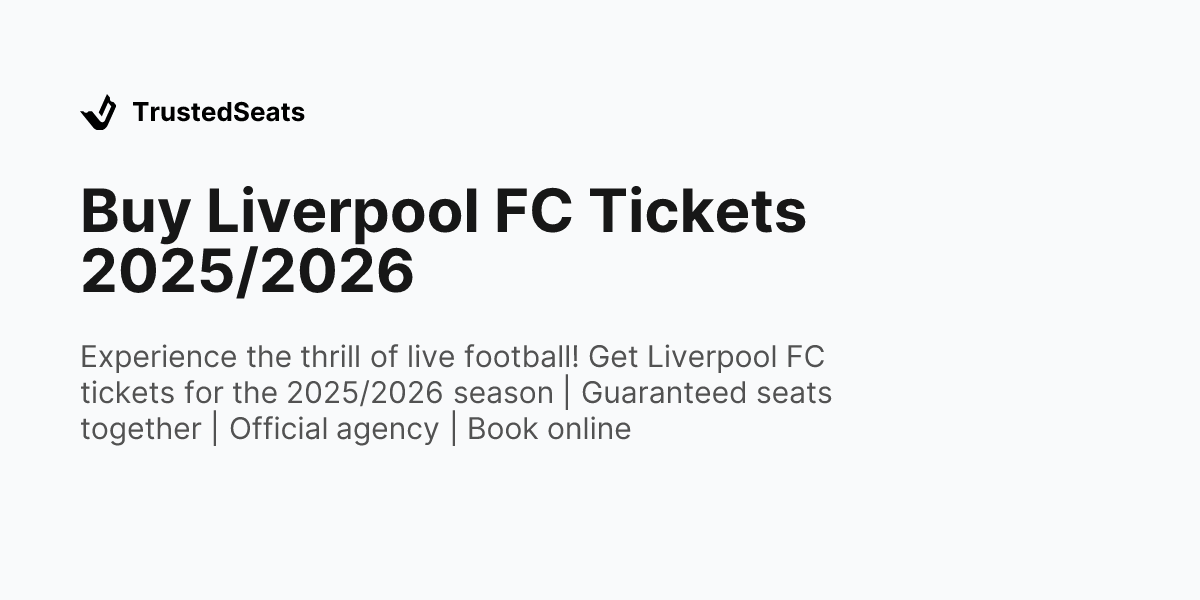 Buy Liverpool FC Tickets 2025/2026 | Best Prices
