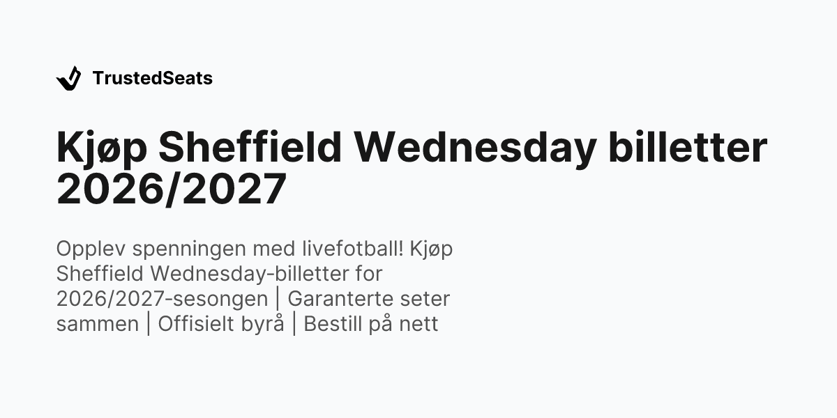 Kjøp Sheffield Wednesday billetter 2025/2026 | Beste priser